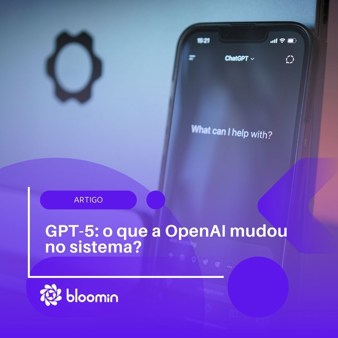 GPT-5: o que a OpenAI mudou no sistema? - Bloomin